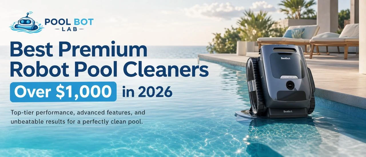 Best Premium Robot Pool Cleaners Over $1,000 in 2026